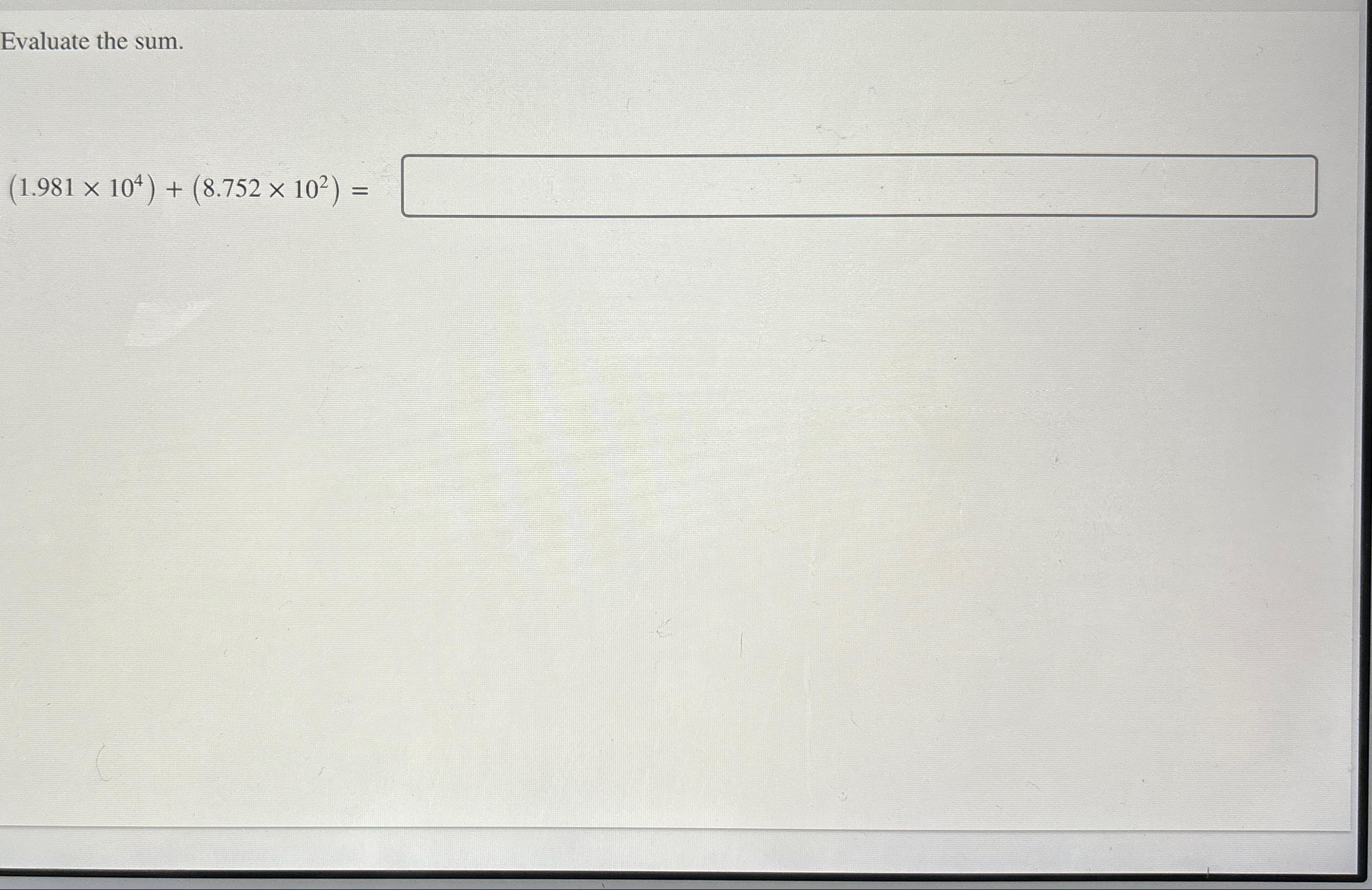 Solved Evaluate the sum.(1.981×104)+(8.752×102)= | Chegg.com