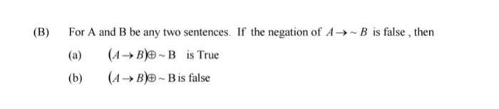 Solved (B) For A and B be any two sentences. If the negation | Chegg.com