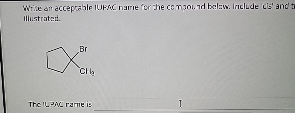Solved Write an acceptable IUPAC name for the compound | Chegg.com Solved Write an acceptable IUPAC name for the compound | Chegg.com