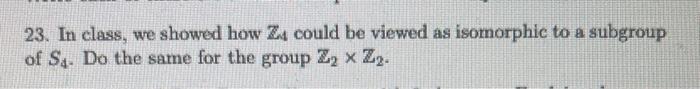 Solved 23. In class, we showed how Z4 could be viewed as | Chegg.com