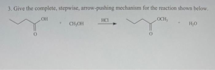 Solved 3. Give the complete, stepwise, arrow-pushing | Chegg.com
