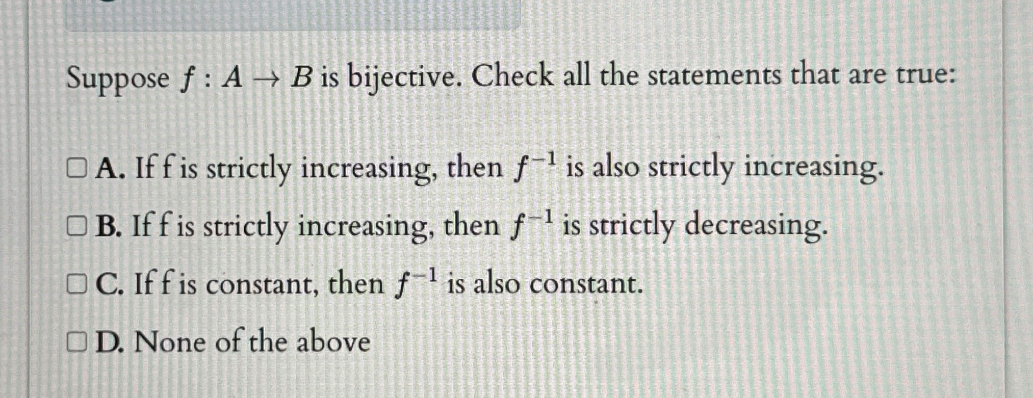 Solved Suppose f:A→B ﻿is bijective. Check all the statements | Chegg.com