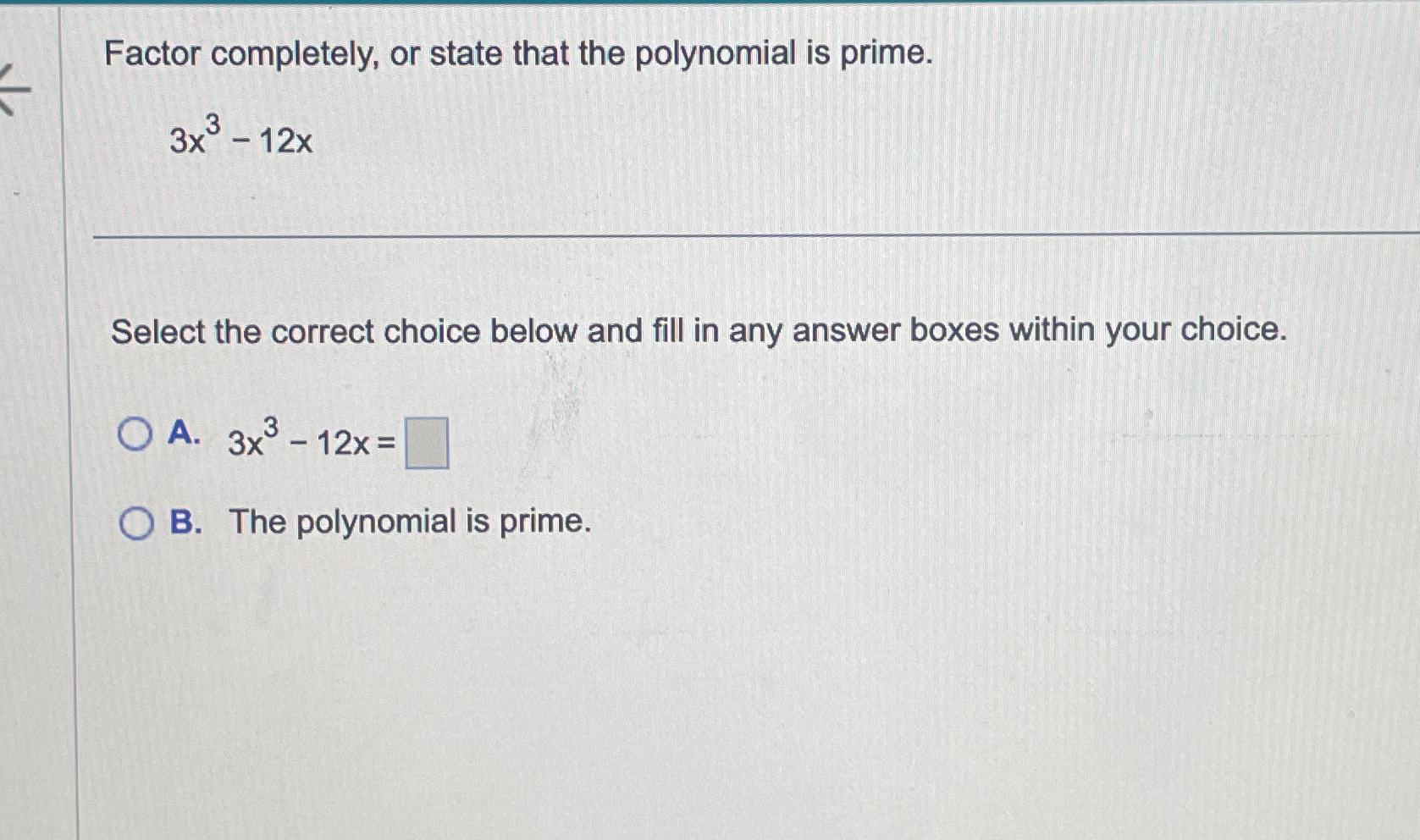 Solved Factor completely, or state that the polynomial is | Chegg.com