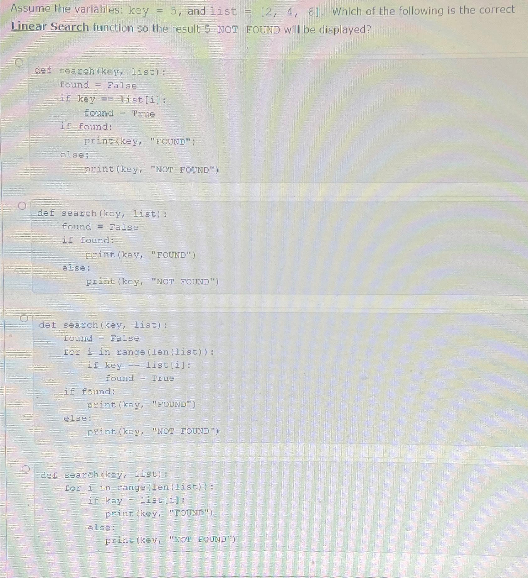 Solved Assume the variables: key =5, ﻿and list =[2,4,6]. | Chegg.com