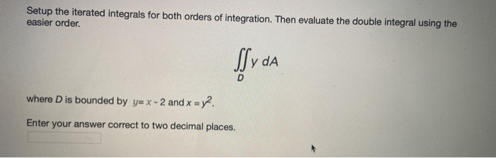 Solved Setup the iterated integrals for both orders of | Chegg.com