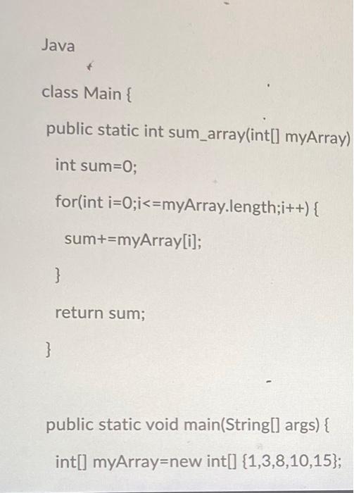 Solved Java class Main { public static int sum_array(int[] | Chegg.com