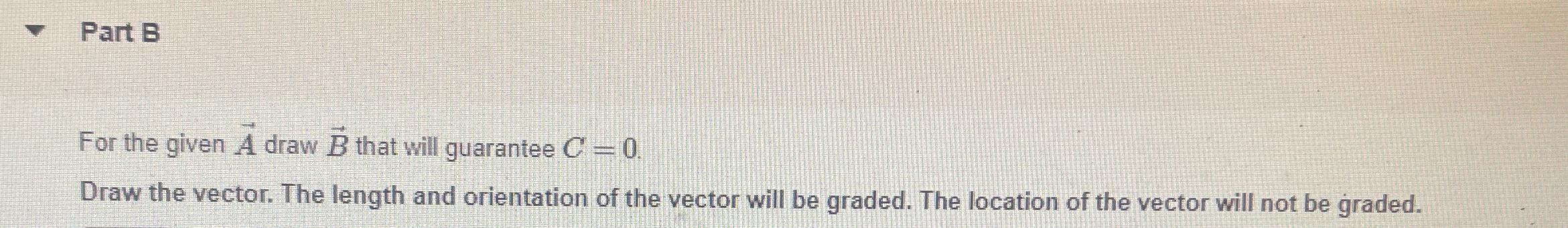 Solved Part BFor the given vec(A) ﻿draw vec(B) ﻿that will | Chegg.com