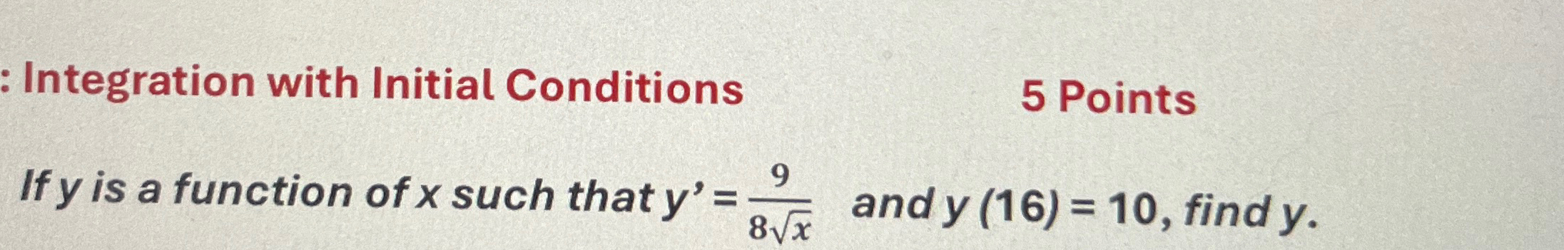 Solved :Integration with Initial Conditions5 PointsIf y is | Chegg.com Solved :Integration with Initial Conditions5 PointsIf y is | Chegg.com