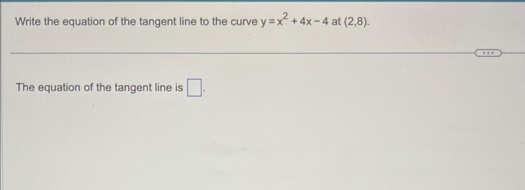 Solved Write the equation of the tangent line to the curve | Chegg.com