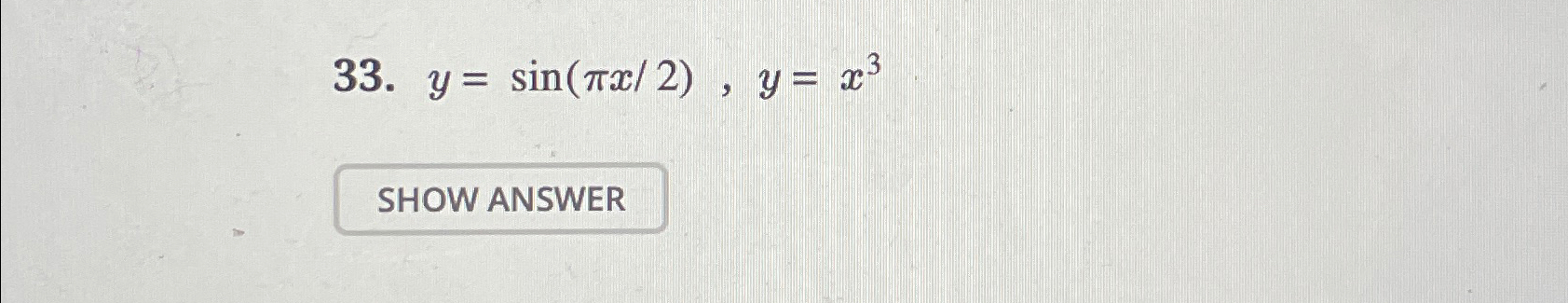 Solved Find the areay=sin(πx2),y=x3 | Chegg.com