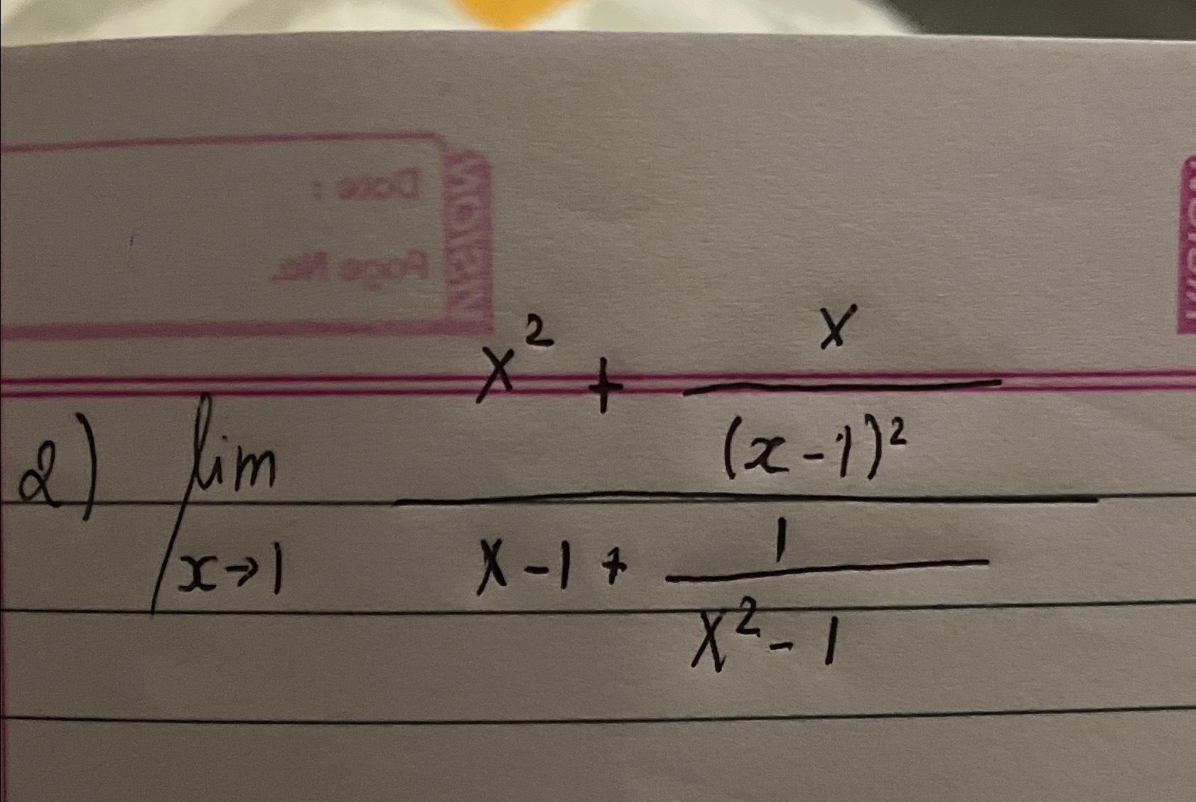 Solved limx→1x2+x(x-1)2x-1+1x2-1 | Chegg.com