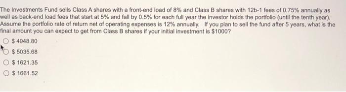 Solved The Investments Fund sells Class A shares with a | Chegg.com
