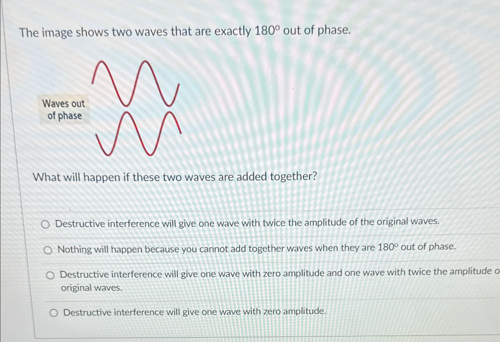 Solved The image shows two waves that are exactly 180° ﻿out | Chegg.com