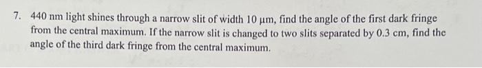 Solved 7. 440 nm light shines through a narrow slit of width | Chegg.com