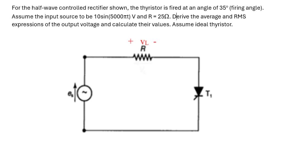 Solved For the half-wave controlled rectifier shown, the | Chegg.com