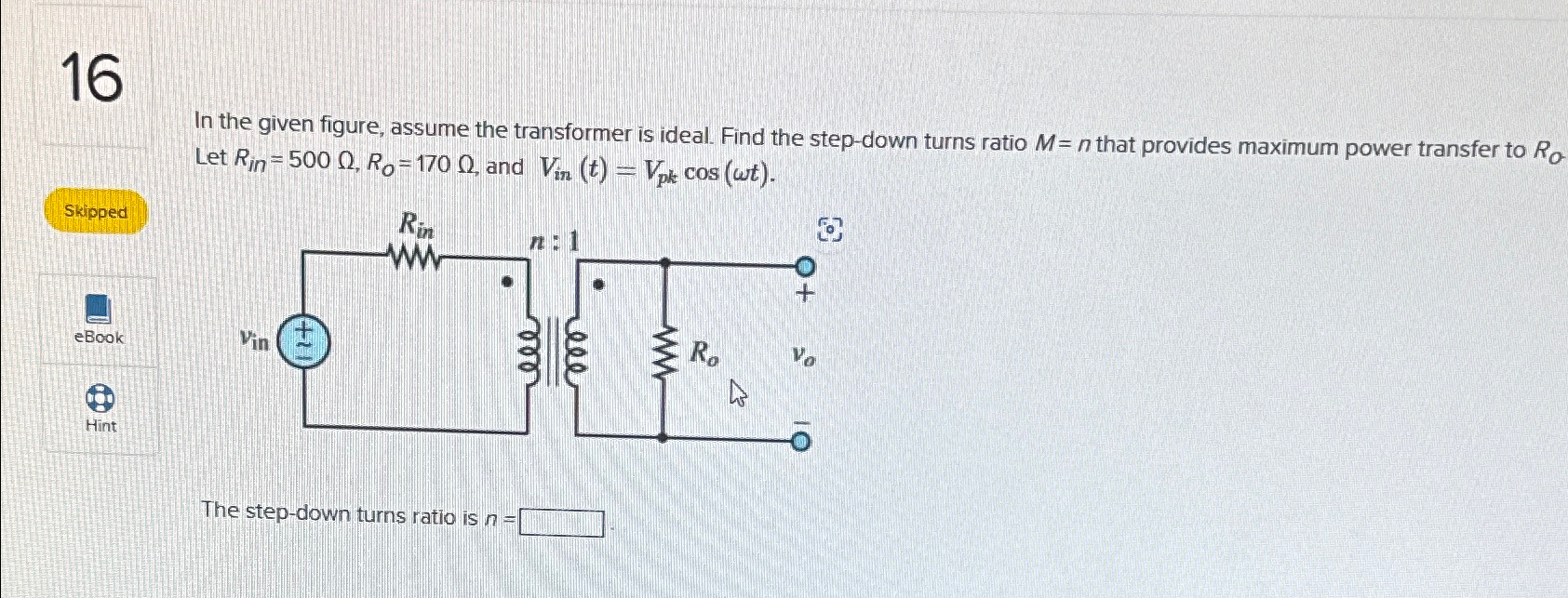 Solved 16In the given figure, assume the transformer is | Chegg.com