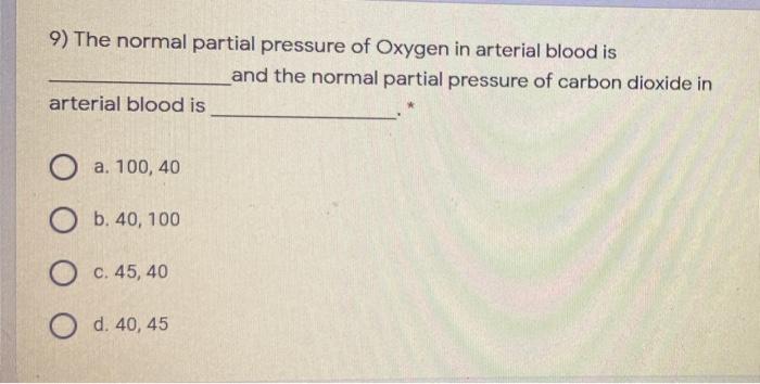 Solved 9) The normal partial pressure of Oxygen in arterial | Chegg.com