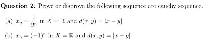 Solved Question 2. Prove or disprove the following sequence | Chegg.com