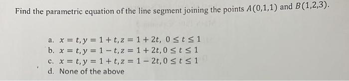 Solved Find the parametric equation of the line segment | Chegg.com