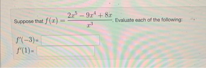 Solved Suppose that f(x)=x32x5−9x4+8x. Evaluate each of the | Chegg.com