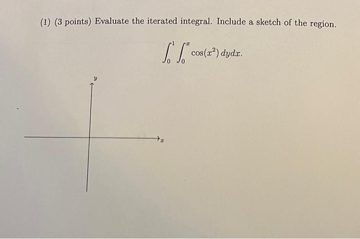 Solved (1) (3 points) Evaluate the iterated integral. | Chegg.com
