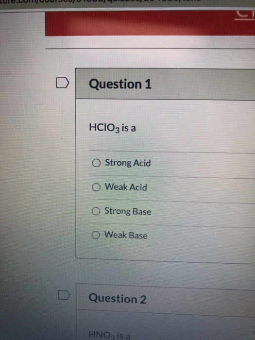 Solved Question 1 HCIO3 is a Strong Acid O Weak Acid O | Chegg.com