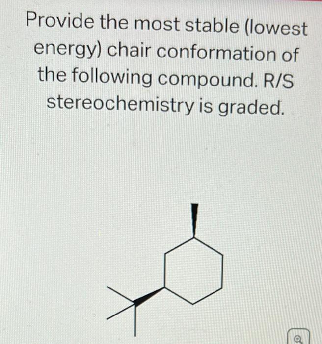 Solved Provide the most stable (lowest energy) chair | Chegg.com