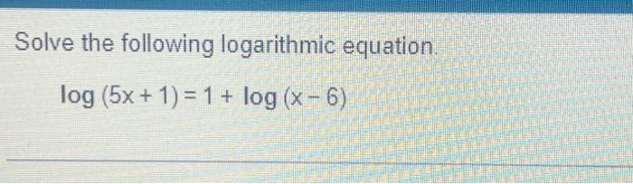 Solved Solve the following logarithmic equation. | Chegg.com
