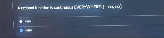 Solved A rational function is continuous EVERYWHERE, (−∞,∞) | Chegg.com