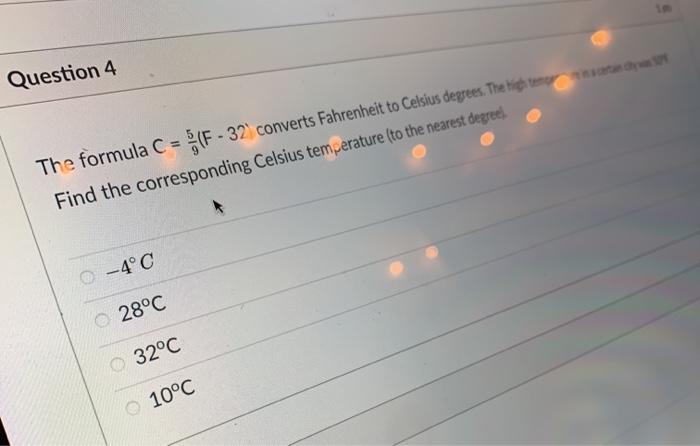 Solved Question 4 The formula C = (F - 32. converts | Chegg.com