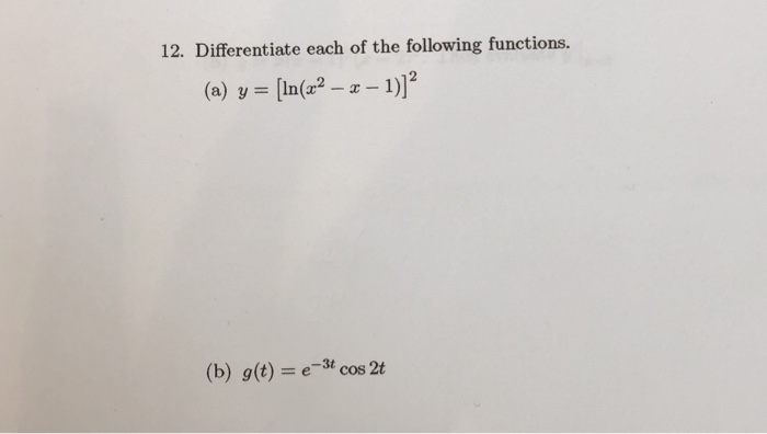 Solved 12. Differentiate each of the following functions. | Chegg.com