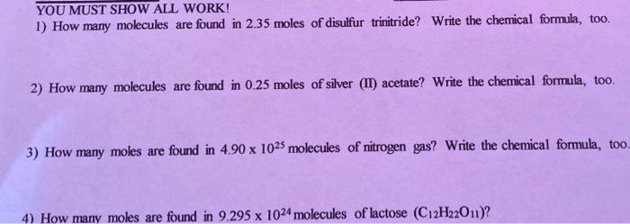 Solved YOU MUST SHOW ALL WORK! 1) How many molecules are | Chegg.com