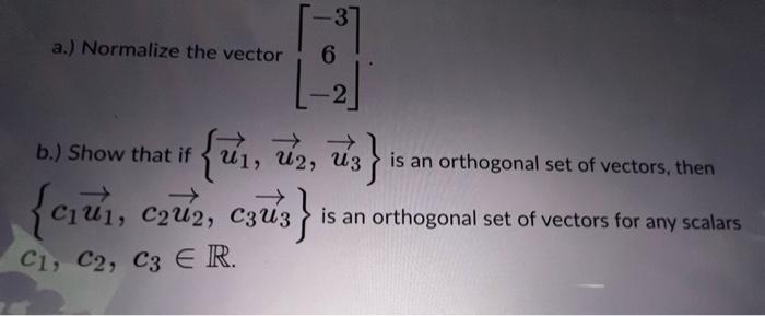 Solved a.) Normalize the vector b.) Show that if -3] 6 [-2] | Chegg.com