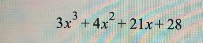 Solved 2 3x + 4x + 21x+28 Factor by grouping. 3x + 4x + | Chegg.com