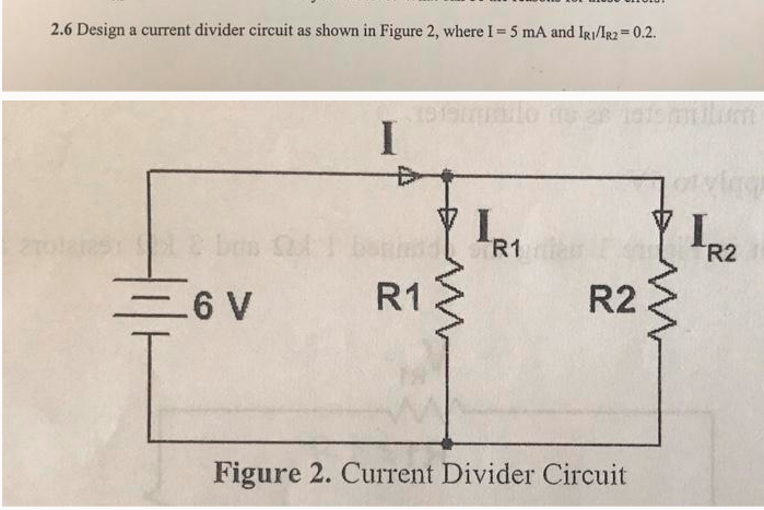 Solved 2.6 ﻿Design a current divider circuit as shown in | Chegg.com