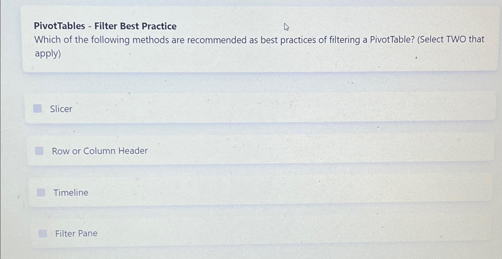 Solved PivotTables - ﻿Filter Best PracticeWhich of the | Chegg.com