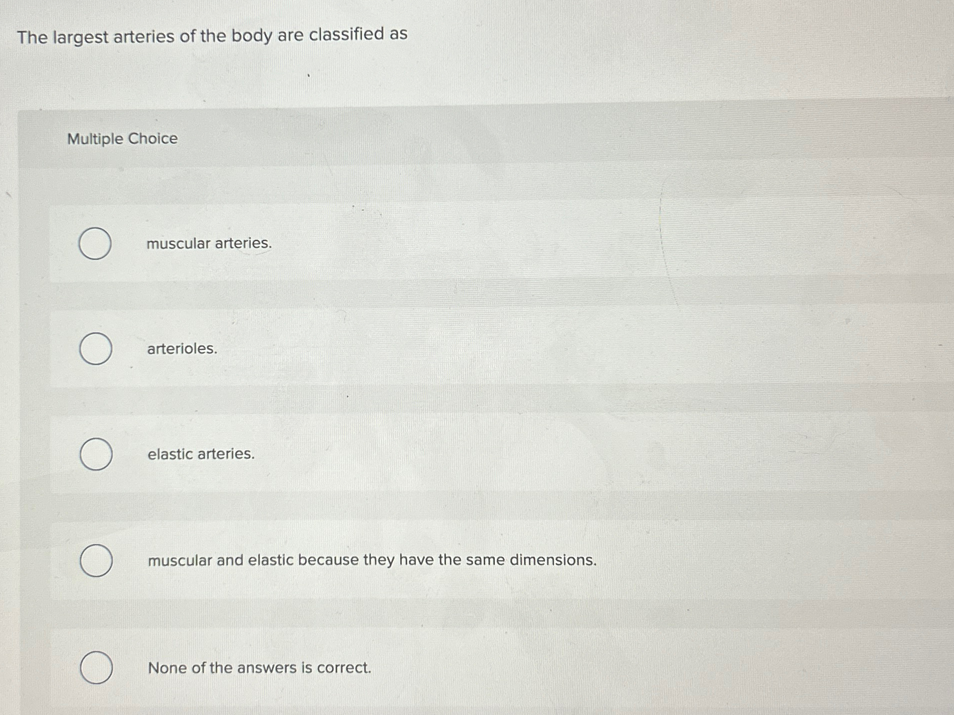 Solved The largest arteries of the body are classified | Chegg.com