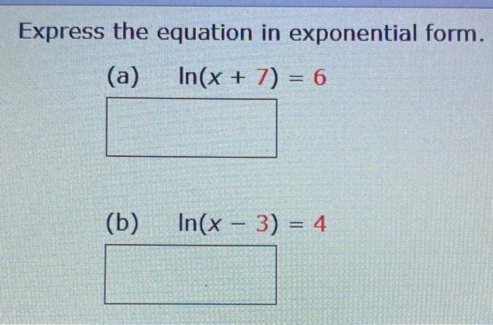 Solved Express the equation in exponential form. (a) In(x + | Chegg.com