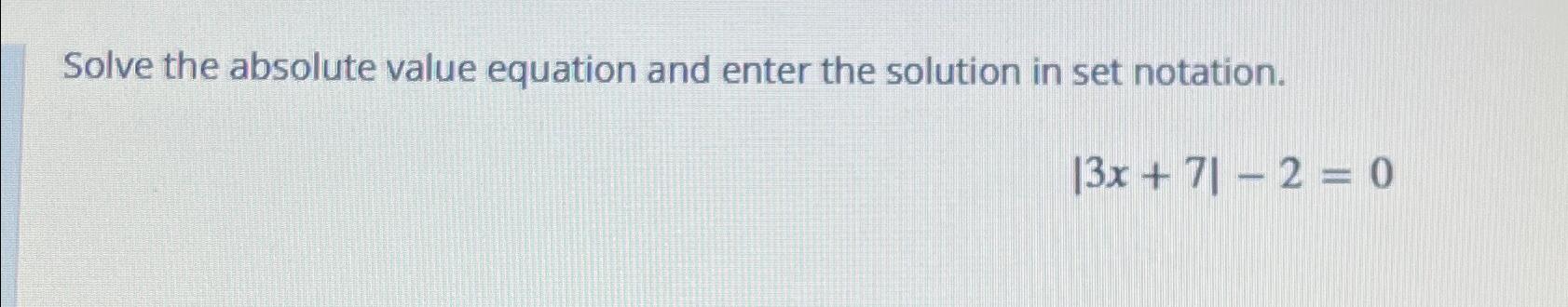 Solved Solve the absolute value equation and enter the | Chegg.com