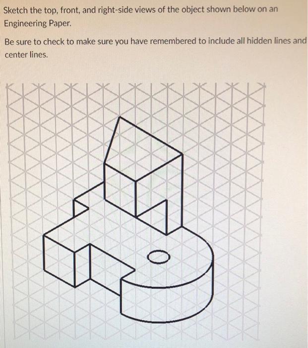 Solved Given the top, front and right view, sketch the | Chegg.com