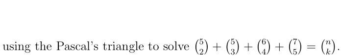 Solved using the Pascal's triangle to solve | Chegg.com