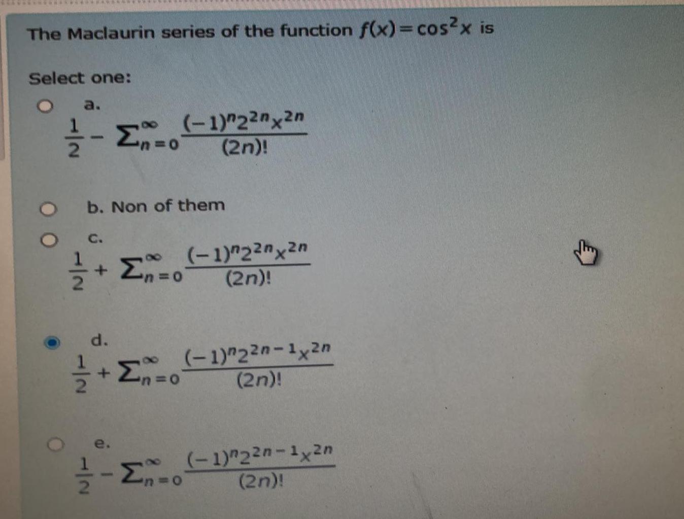 Solved The Maclaurin series of the function f(x)=cos2x | Chegg.com