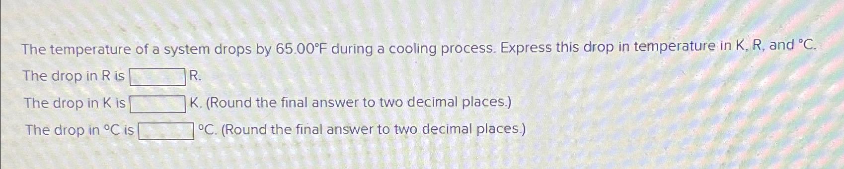 Solved The temperature of a system drops by 65.00°F ﻿during | Chegg.com