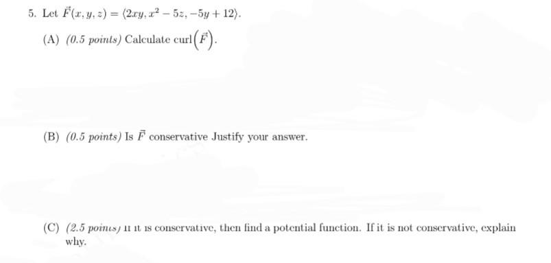 Solved 5. Let F(x,y,z)= 2xy,x2−5z,−5y+12 . (A) (0.5 points) | Chegg.com