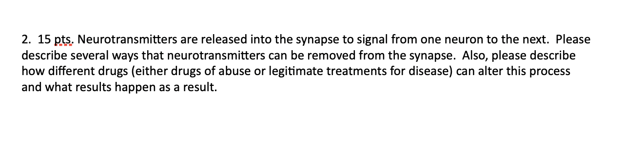 Solved 15 ﻿pts. ﻿Neurotransmitters are released into the | Chegg.com