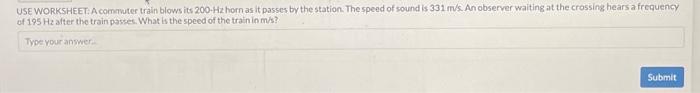 Solved USE WORKSHEET: A commuter train blows its 200 .Hz | Chegg.com Solved USE WORKSHEET: A commuter train blows its 200 .Hz | Chegg.com