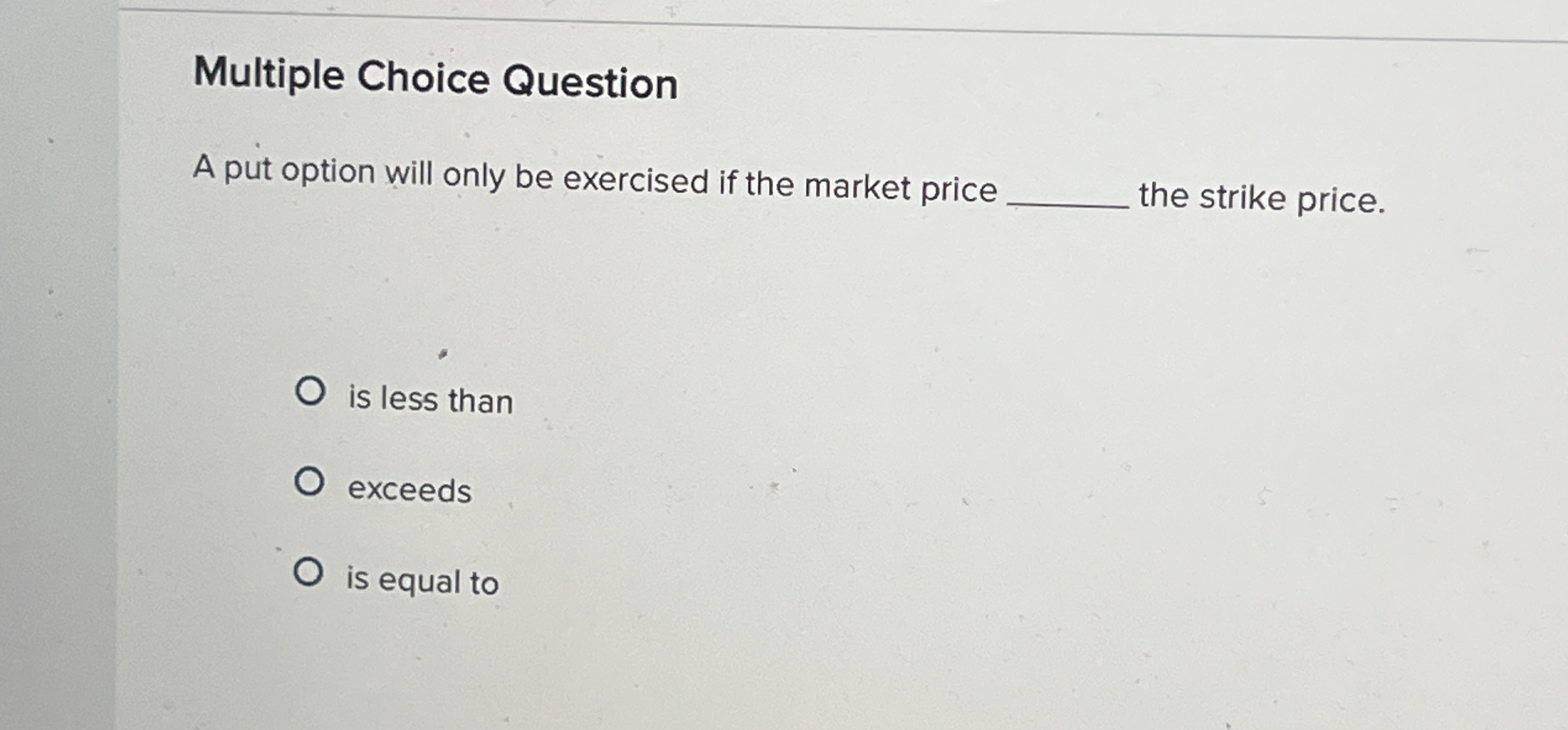 Multiple Choice QuestionA put option will only be | Chegg.com