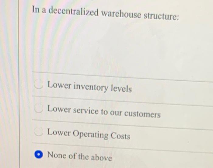 Solved In a decentralized warehouse structure: Lower | Chegg.com