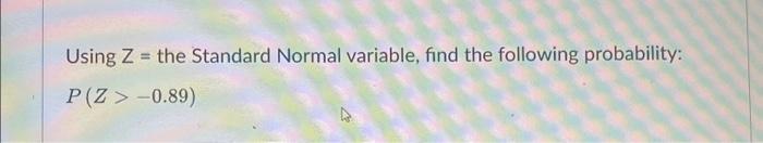 Solved Using Z = the Standard Normal variable, find the | Chegg.com