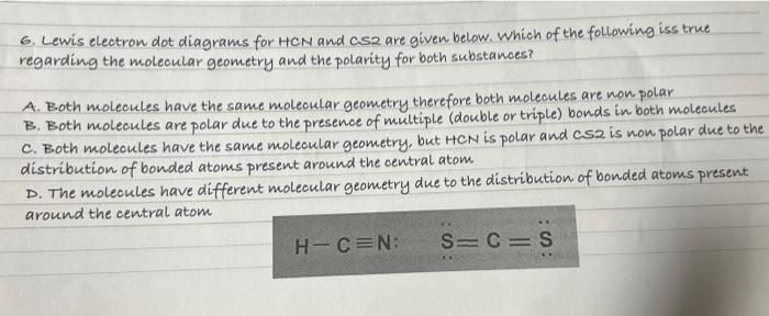Solved 6. Lewis electron dot diagrams for HCN and cs2 are | Chegg.com